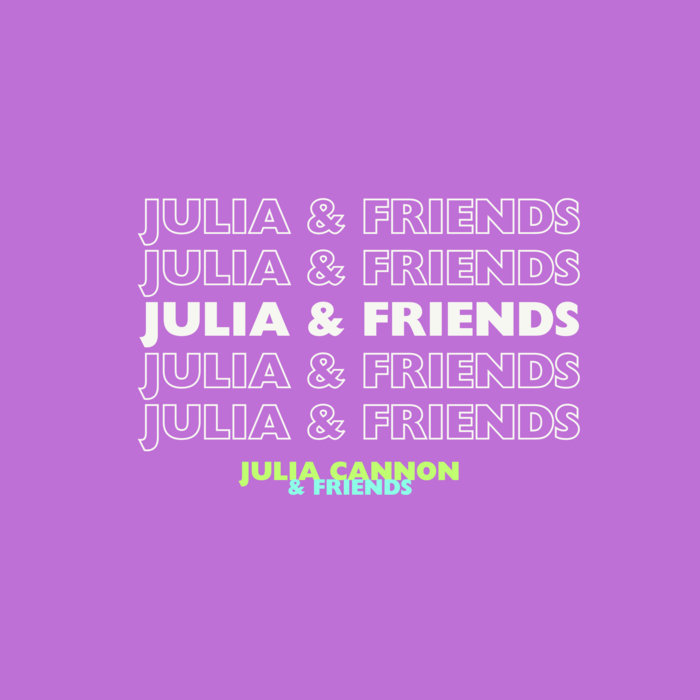 Julia & Friends | Julia Cannon