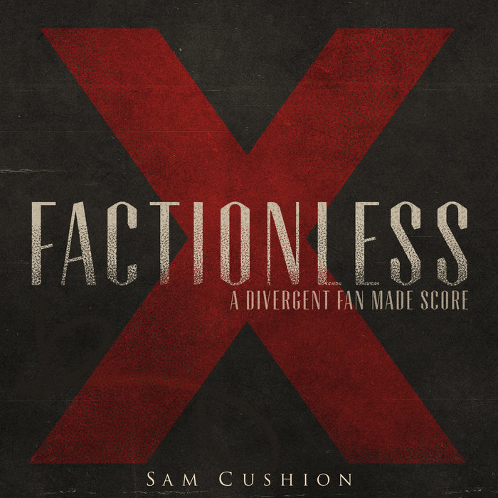 Factionless (Inspired by Divergent) | Sam Cushion