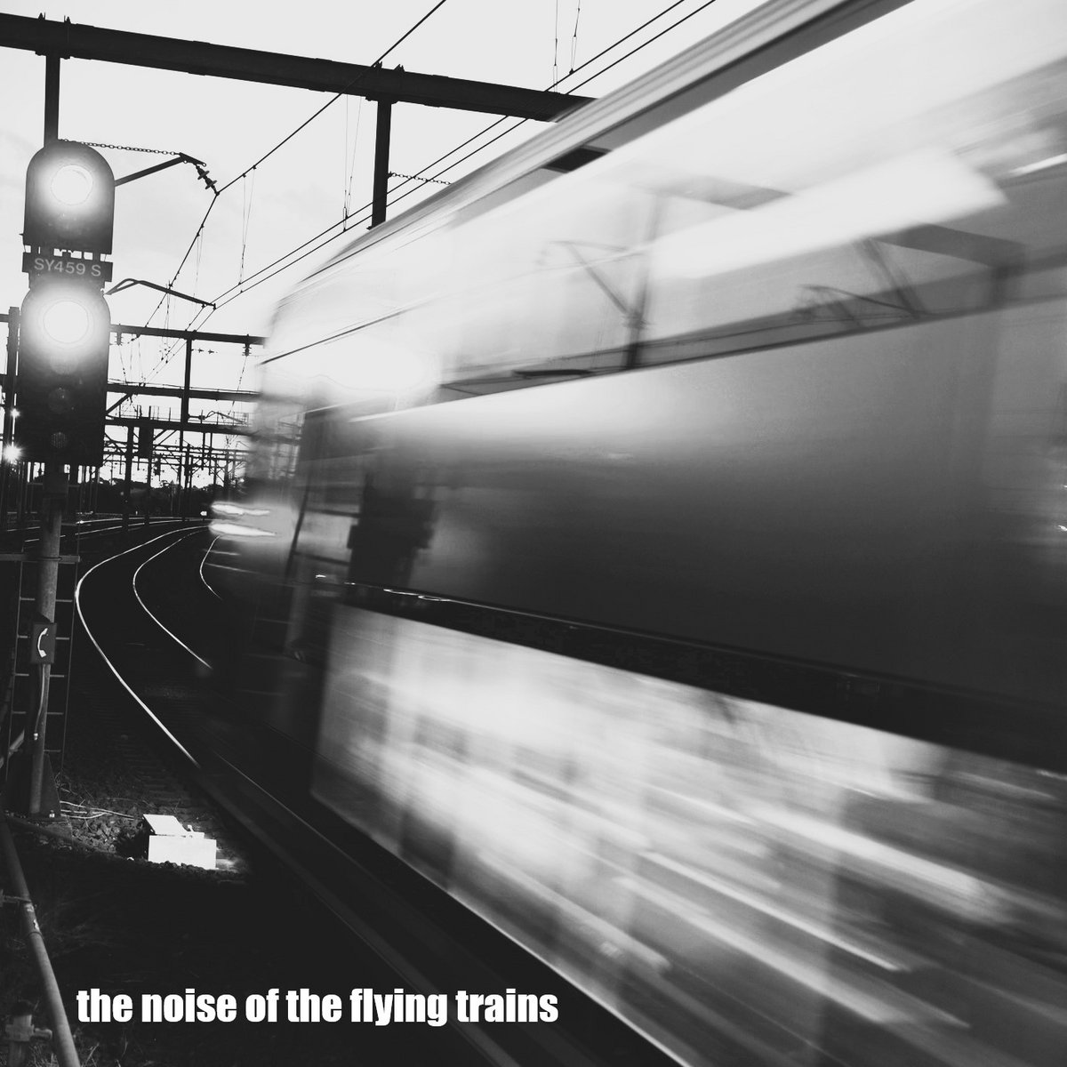 the noise of the flying trains | The Noise of The Flying Trains