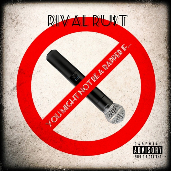 You Might Not Be a Rapper If... - Prod. Don P | RiVaL Ru$t