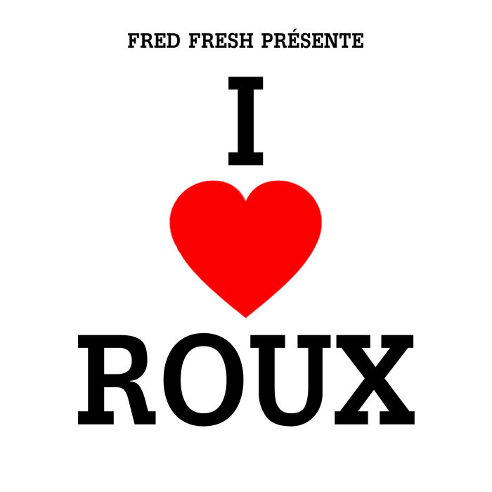 I Love Roux | Fred Fresh