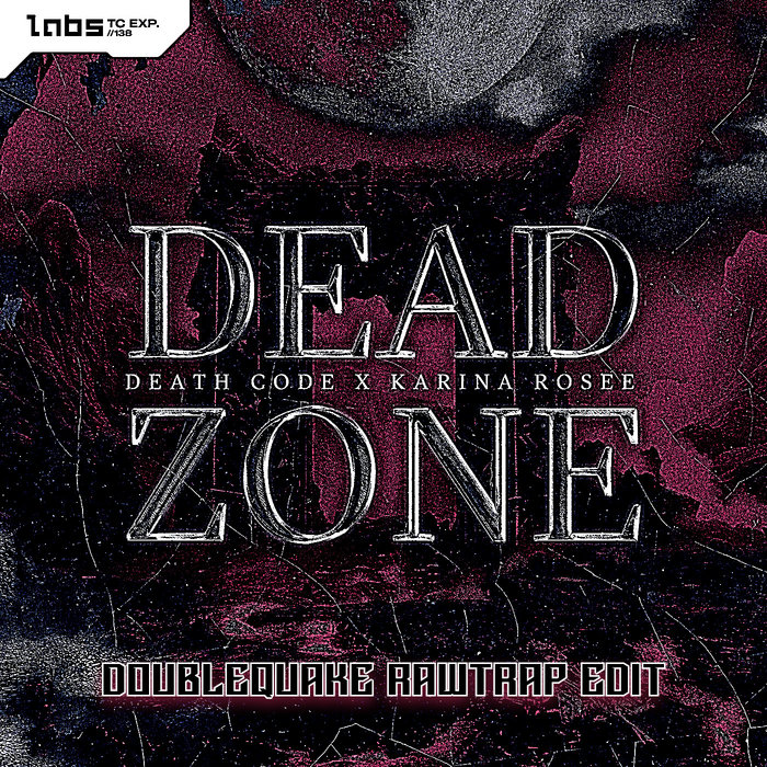 Death Code & Karina Rosee - DEAD ZONE (Doublequake Rawtrap Edit ...