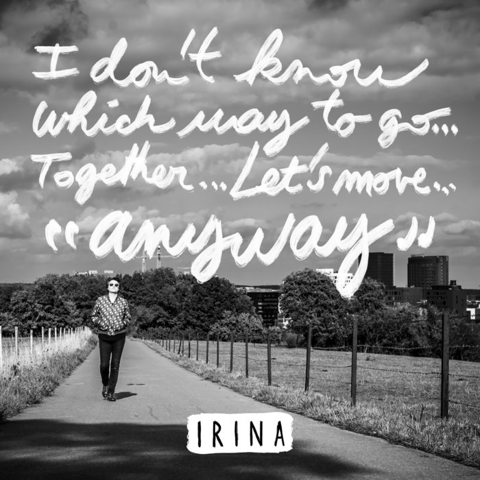 Anyway | IRINA