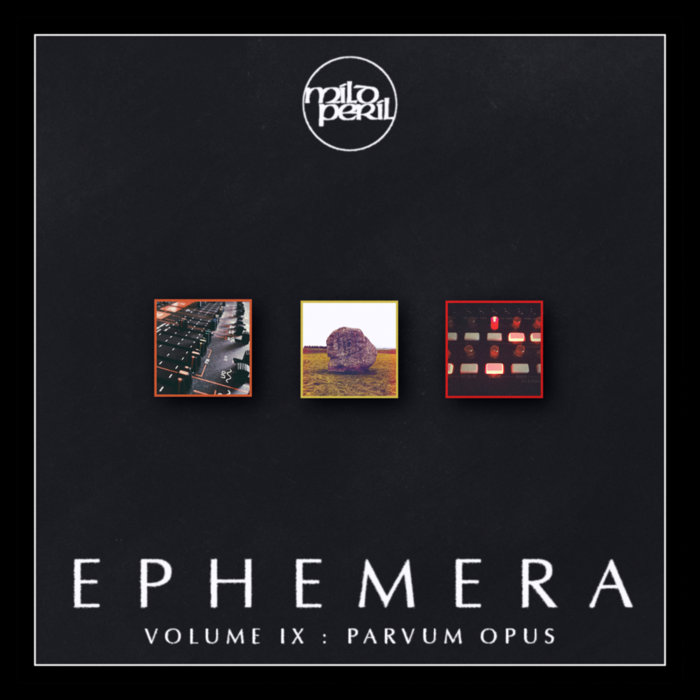 Ephemera Volume 9 : Parvum Opus | Mild Peril Recordings