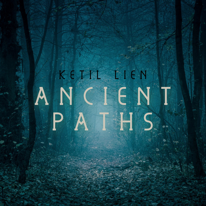 Ancient Paths | Ketil Lien