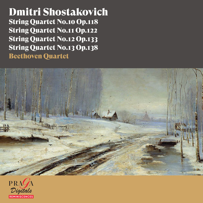 Dmitri Shostakovich: String Quartets Nos. 10, 11, 12 & 13 | Beethoven Quartet | Praga Digitals