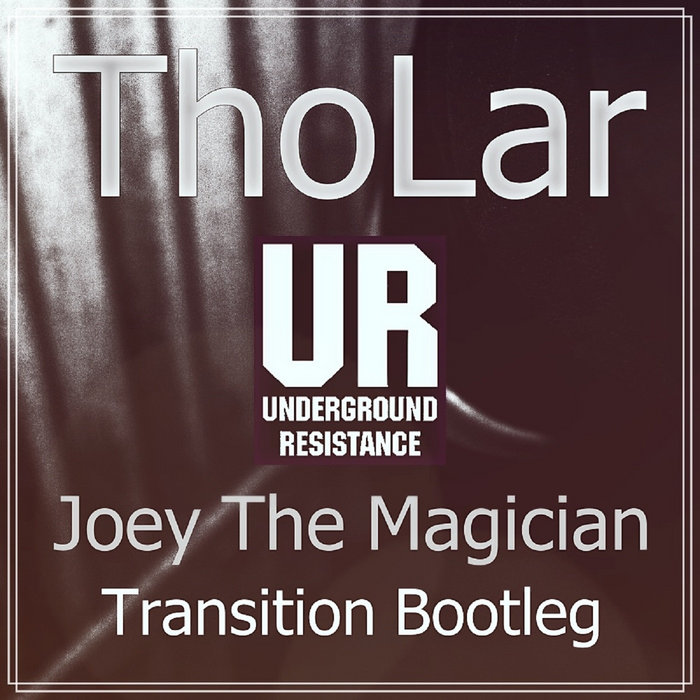 Underground Resistance-Transition(ThoLar joeythemagic1an bootleg ...