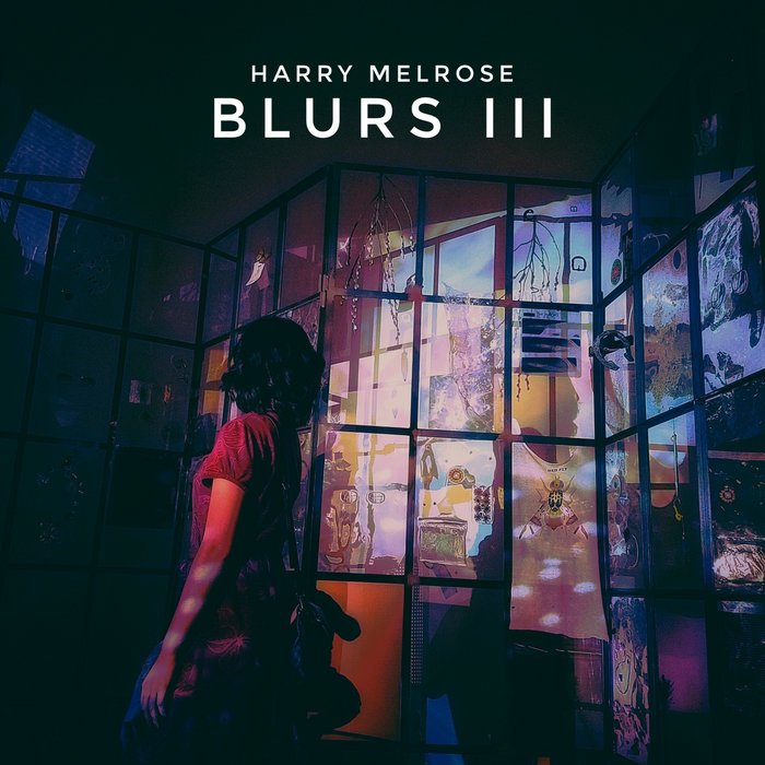 BLURS III | Harry Melrose