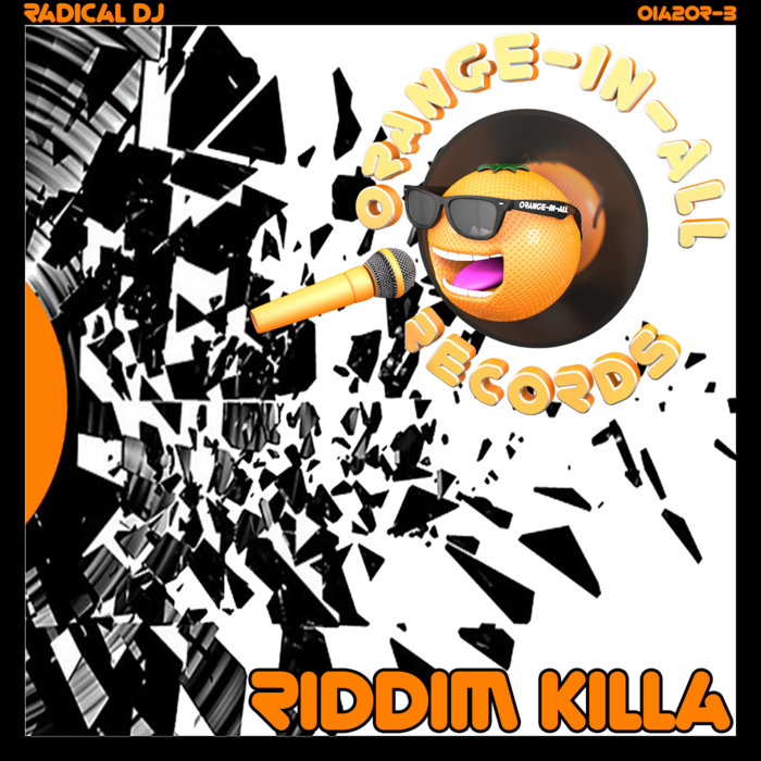 Radical DJ - Riddim Killa (OIA20 - B) | Orange In All Records Ltd