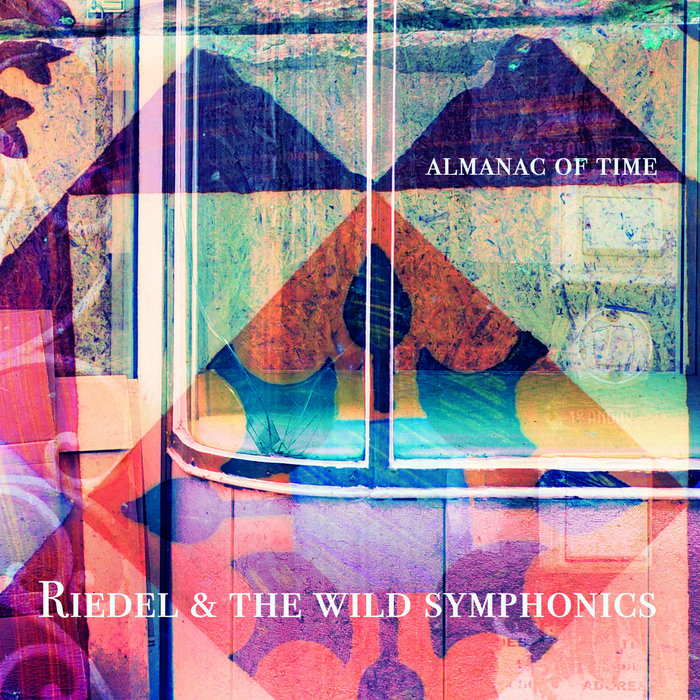 The almanac of time | Riedel&The Wild Symphonics | Joerg Brinkmann