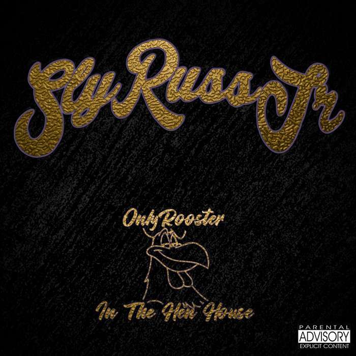 Only Rooster In The Hen House | Sly Russ Jr