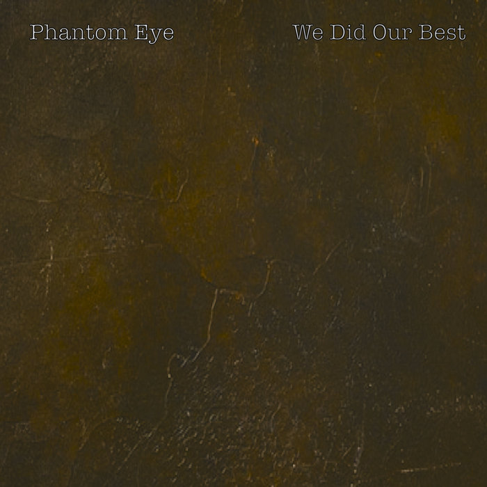 We Did Our Best | Phantom Eye