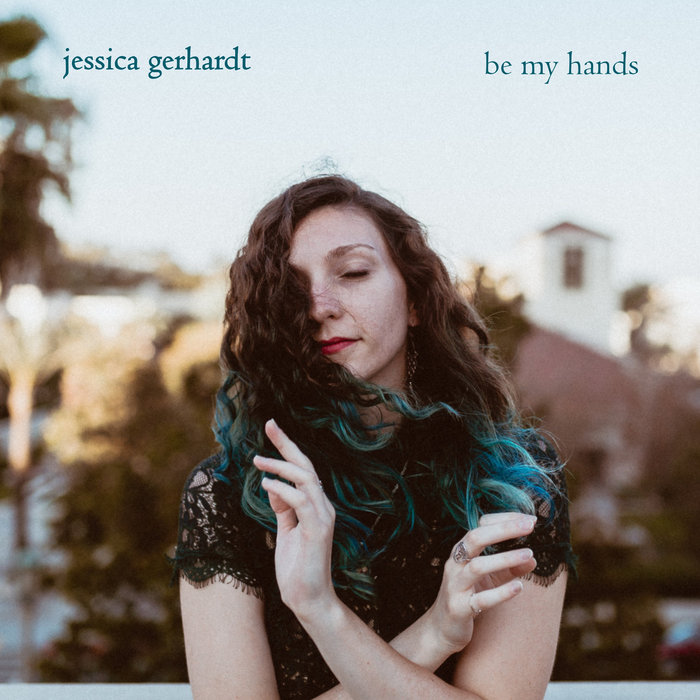 Be My Hands EP | Jessica Gerhardt