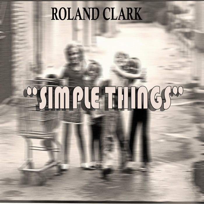 Simple Things- Roland Clark | Roland Clark