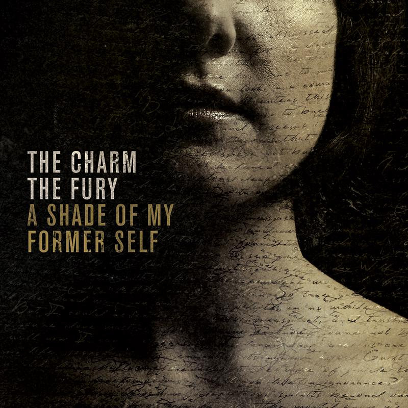 A SHADE OF MY FORMER SELF | THE CHARM THE FURY | LISTENABLE RECORDS