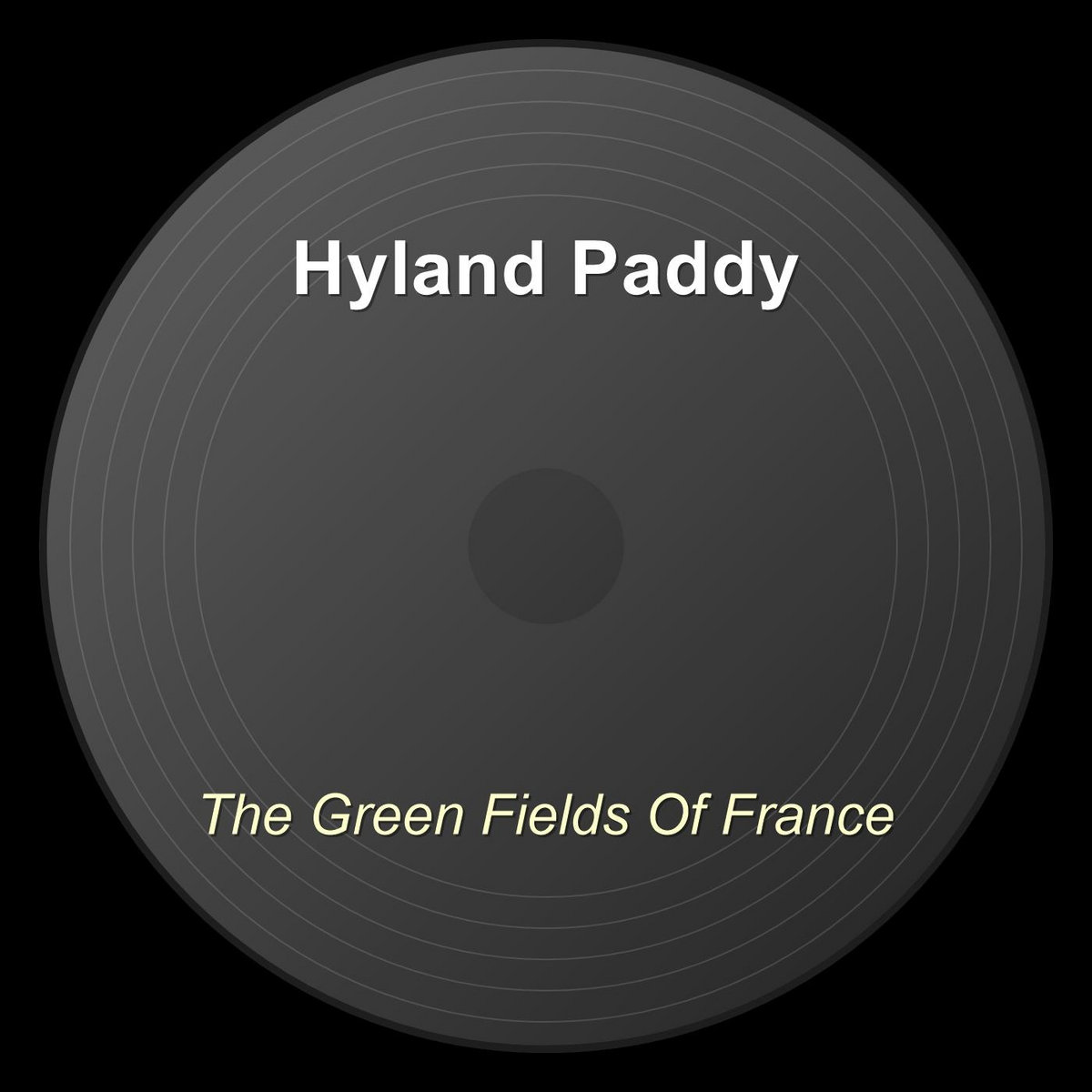The Green Fields Of France | Hyland Paddy