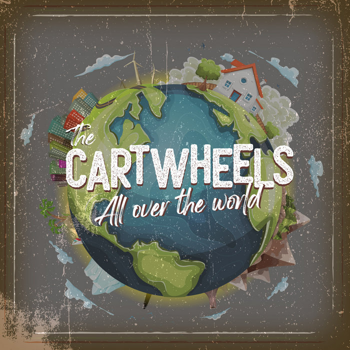 All over the world | The Cartwheels