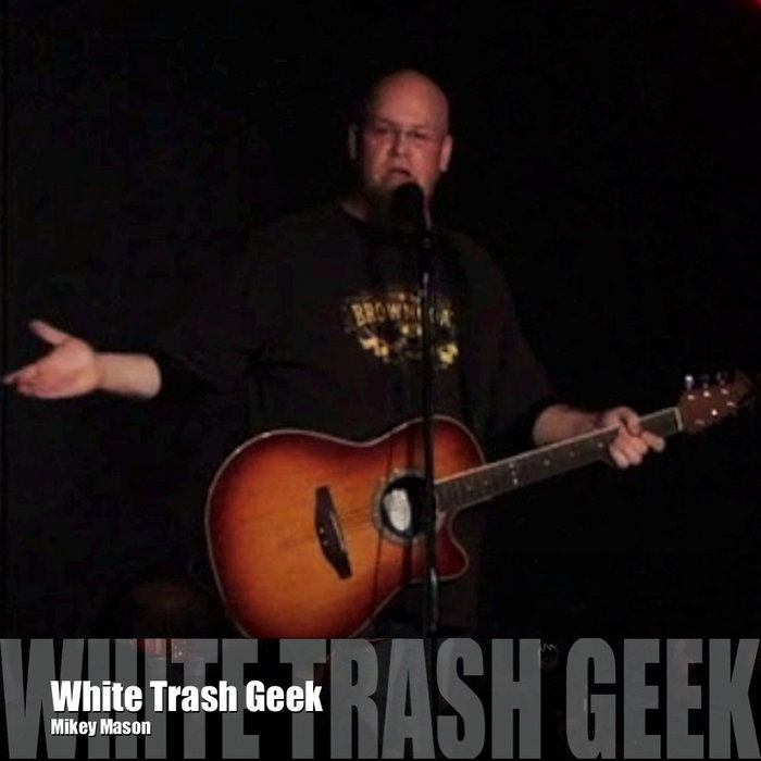 White Trash Geek | Mikey Mason