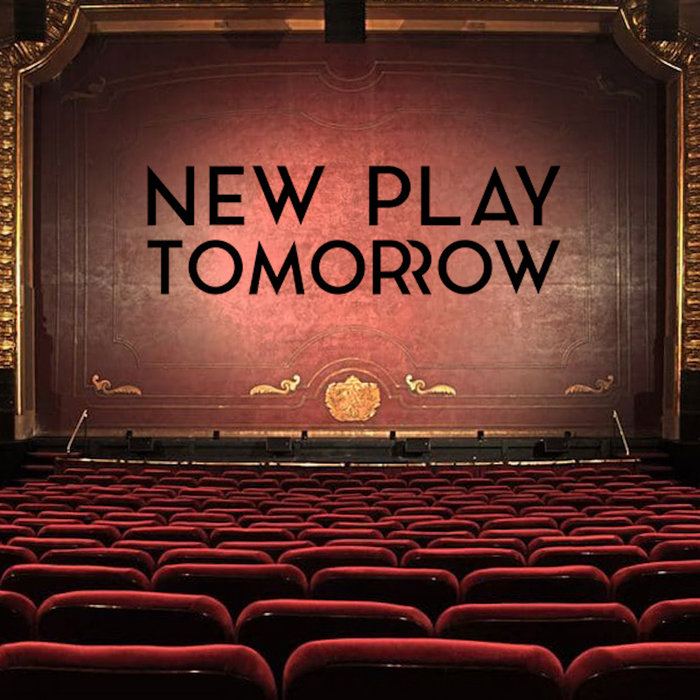 New Play Tomorrow | New Play Tomorrow