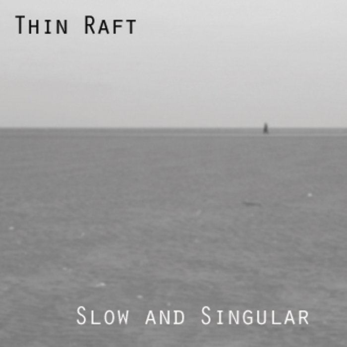 Slow and Singular | Thin Raft