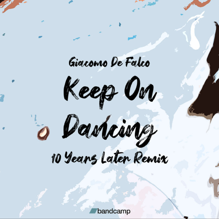 Giacomo De Falco - Keep On Dancing (10 Years Later Remix) | Giacomo De ... Giacomo De Falco - Keep On Dancing (10 Years Later Remix) | Giacomo De ...