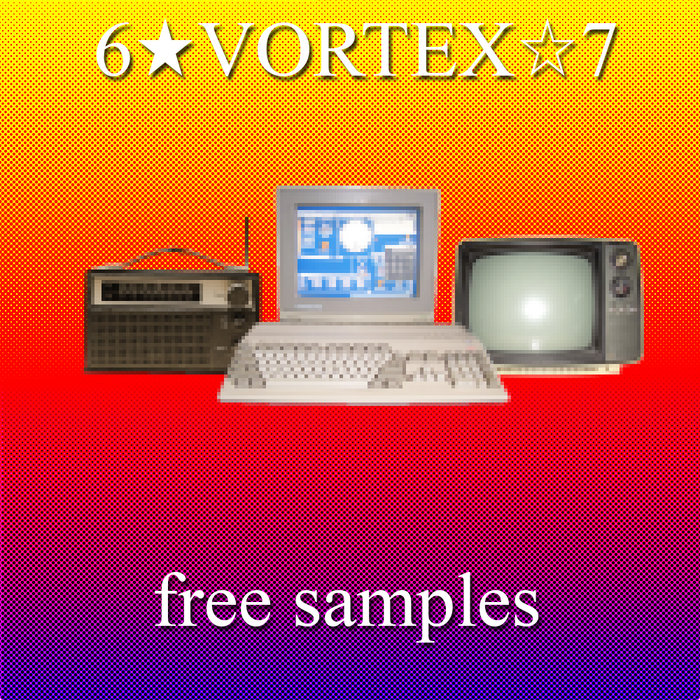 free samples | 6★VORTEX☆7