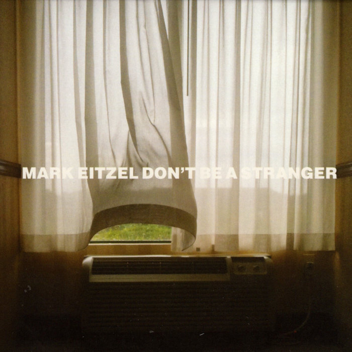 Don't Be A Stranger | Mark Eitzel