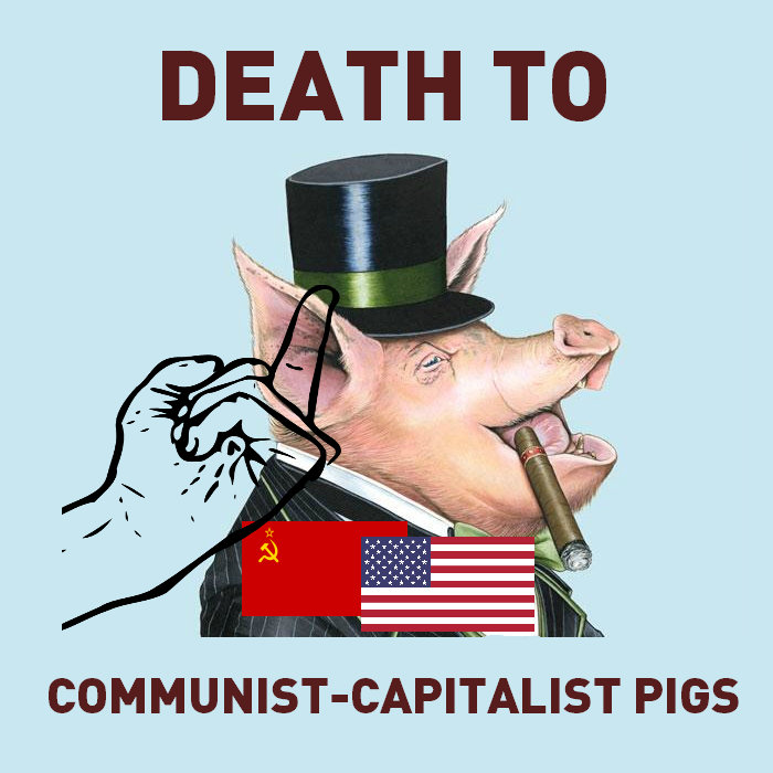 Death to Communist-Capitalist Pigs | Toxic Waste