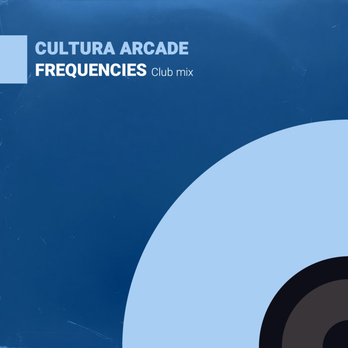 Frequencies (Club mix) | Cultura Arcade