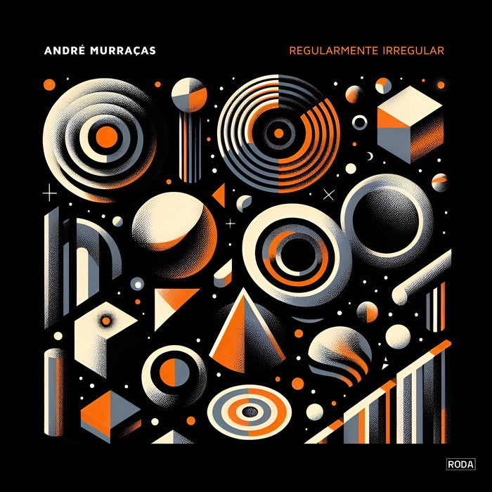 Regularmente Irregular | André Murraças | Roda Music Label