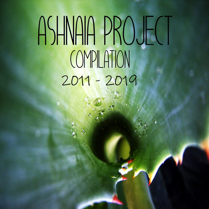 Ashnaia Project - Compilation 2011 - 2019 | Ashnaia Project