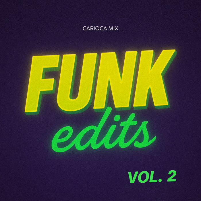 Funk Edits - Vol. 2 | Carioca Mix