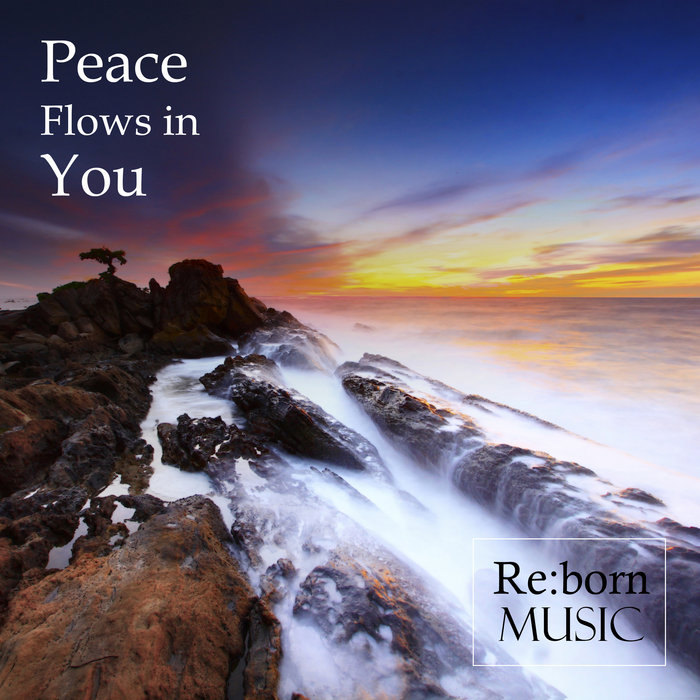 Peace Flows in You | Re:born Music