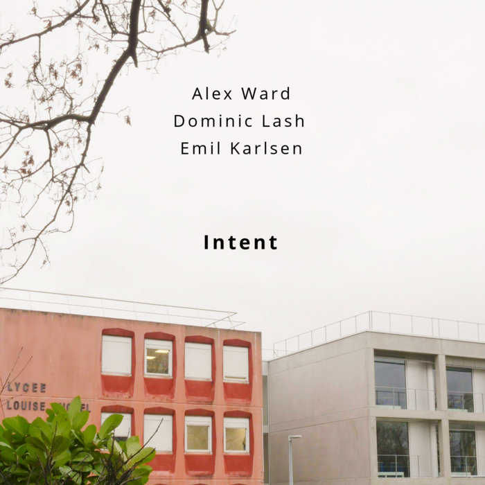 Intent | Alex Ward/Dominic Lash/Emil Karlsen | Alex Ward