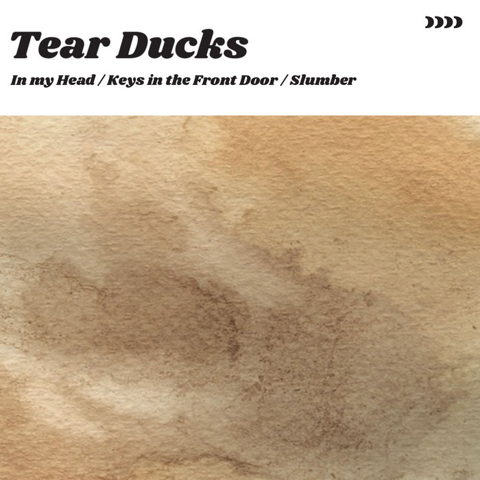 Tear Ducks | Tear Ducks