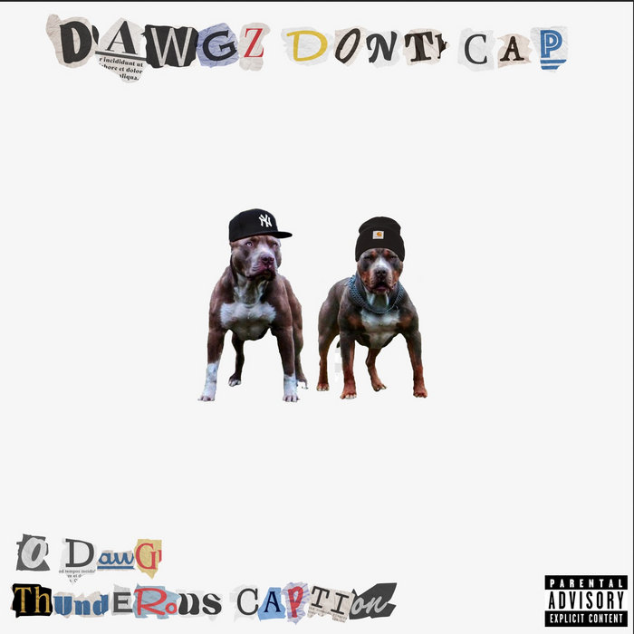 DAWGZDONTCAP the Album | O Dawg & Thunderous Caption | O Dawg
