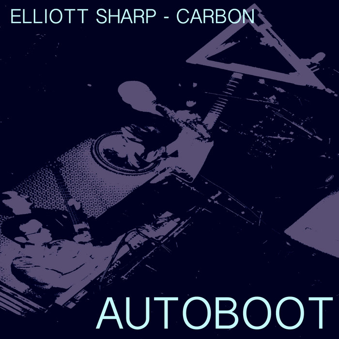 Carbon: Autoboot | Elliott Sharp