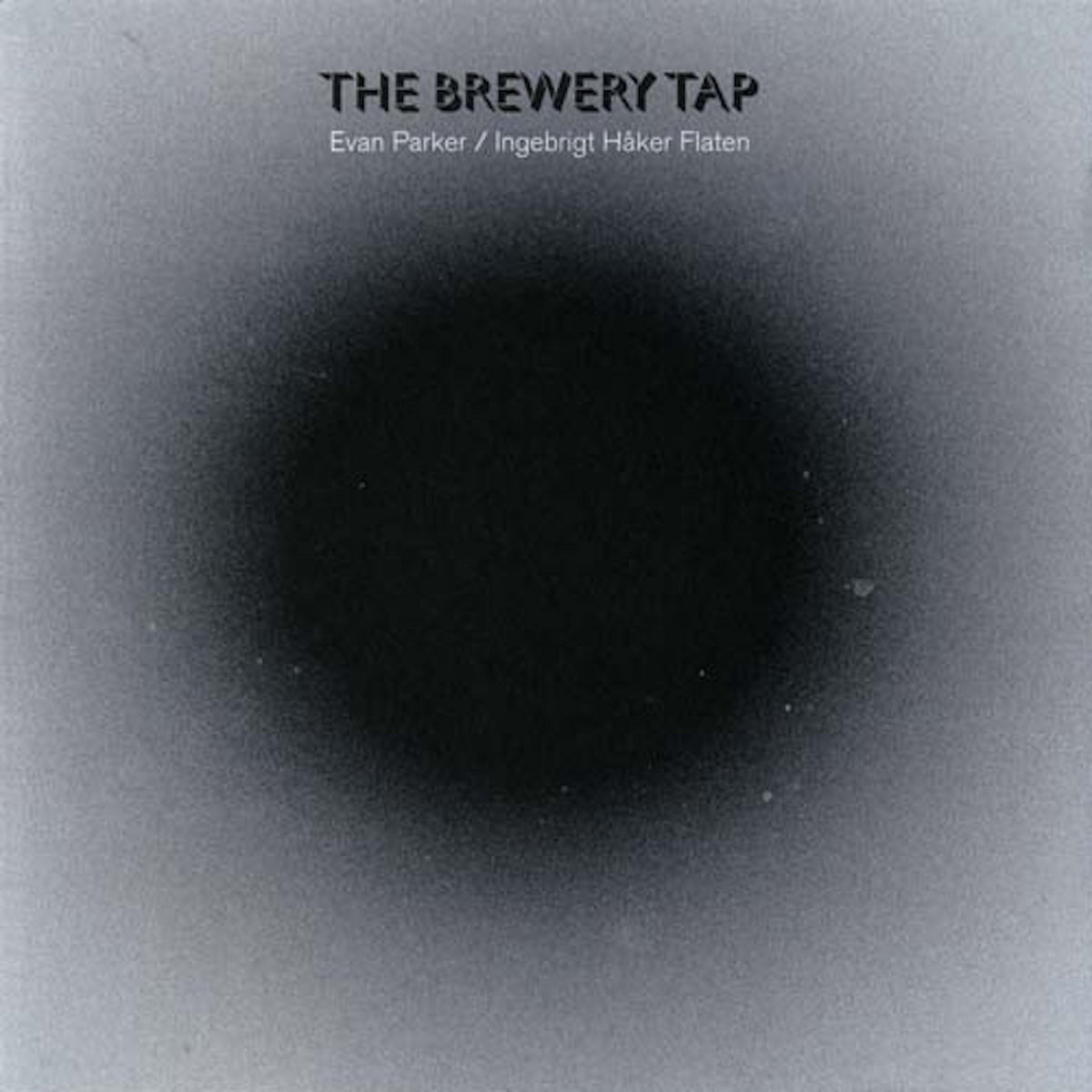 The Brewery Tap | Evan Parker & Ingebrigt Håker Flaten | Ingebrigt ...