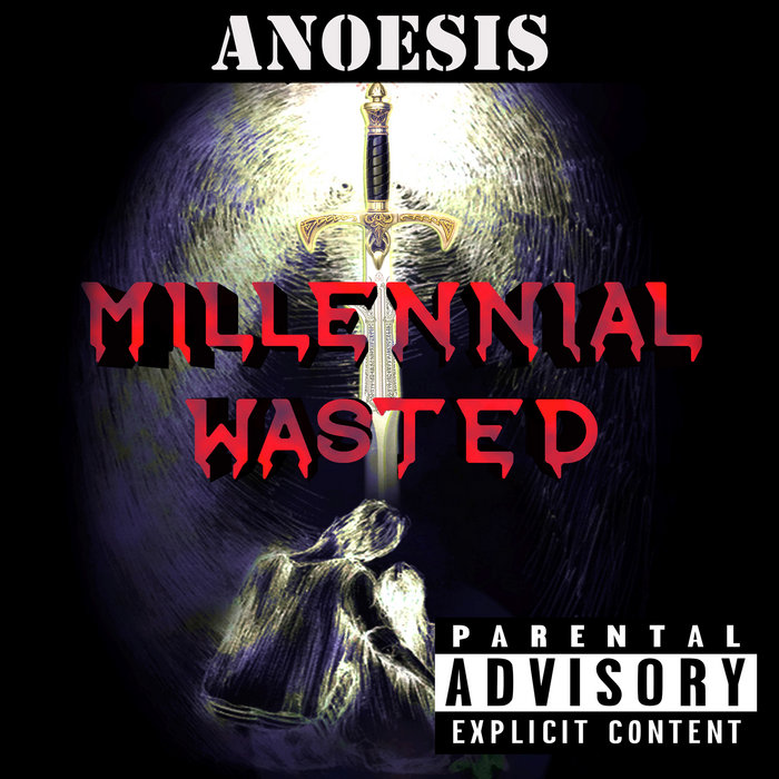 Millennial Wasted | Anoesis