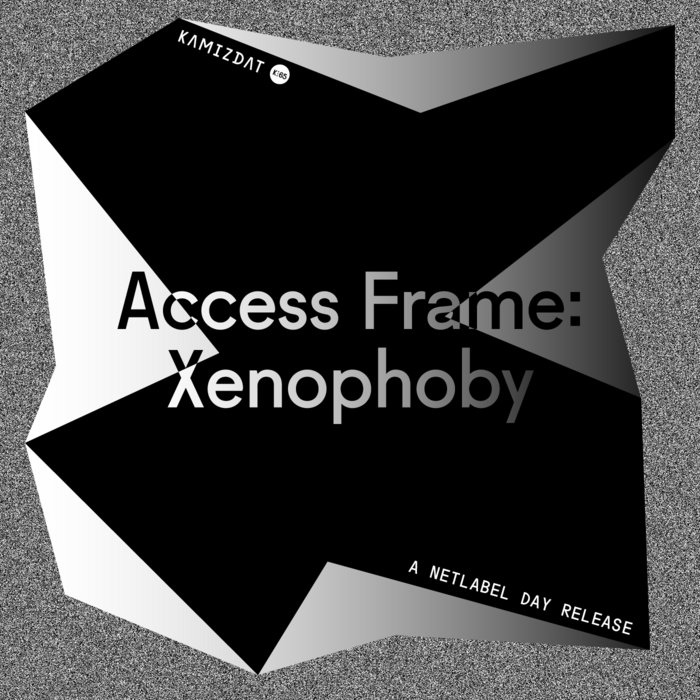 Access Frame: Xenophoby | Kamizdat