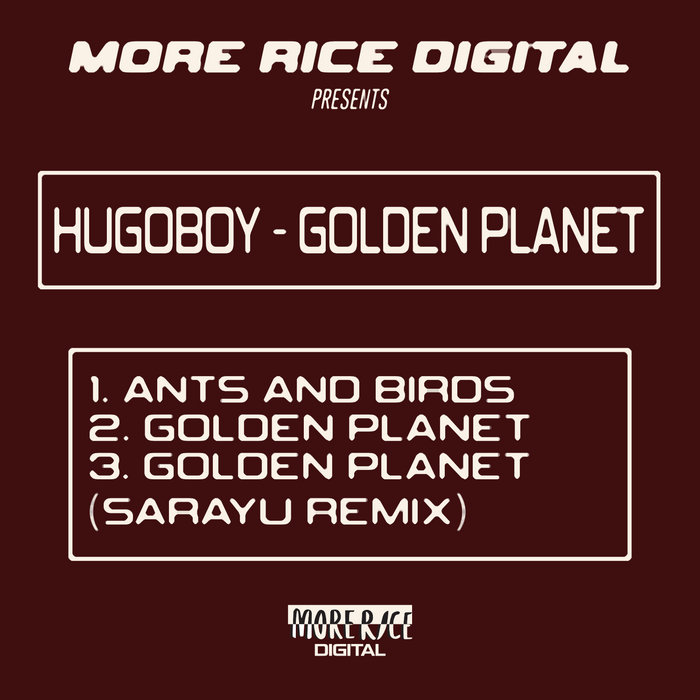 Golden Planet | Hugoboy | More Rice