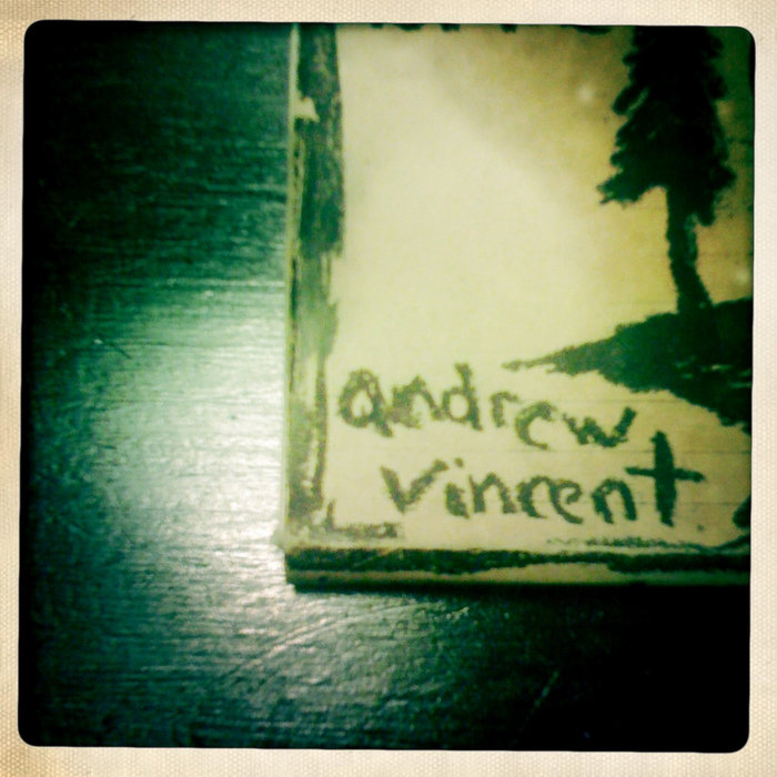 Some Songs (1998-2011) | A Free Andrew Vincent Sampler! | Andrew Vincent
