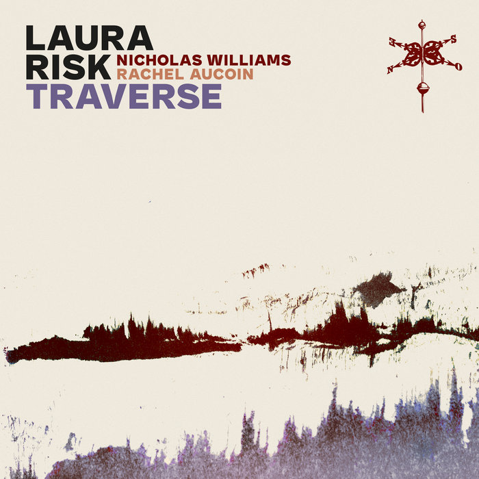 Traverse | Laura Risk, Nicholas Williams, Rachel Aucoin | Laura Risk