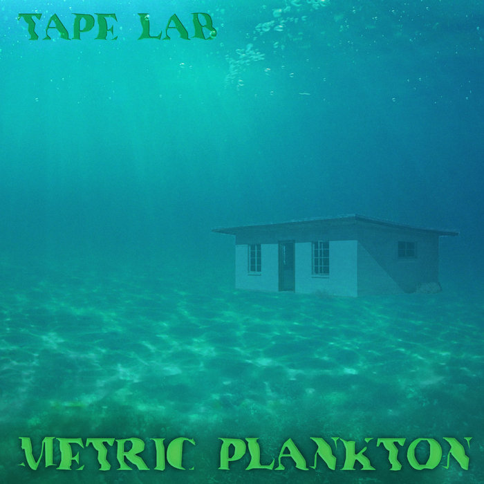 Metric Plankton | Tape Lab