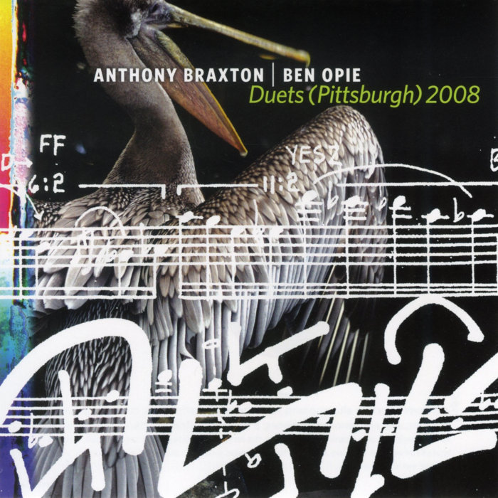 Duets (Pittsburgh) 2008 | Anthony Braxton/Ben Opie | Ben Opie