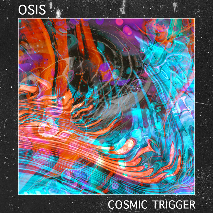 Cosmic Trigger | Osis
