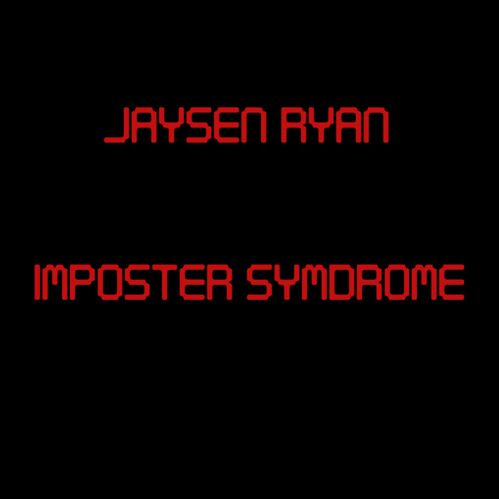Imposter Syndrome | Jaysen Ryan