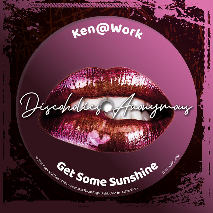 Get Some Sunshine | Ken@Work | Discoholics Anonymous Recordings