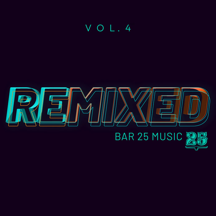 Bar 25 Music: Remixed Vol.4 [BAR25-186] | Bar 25 Music
