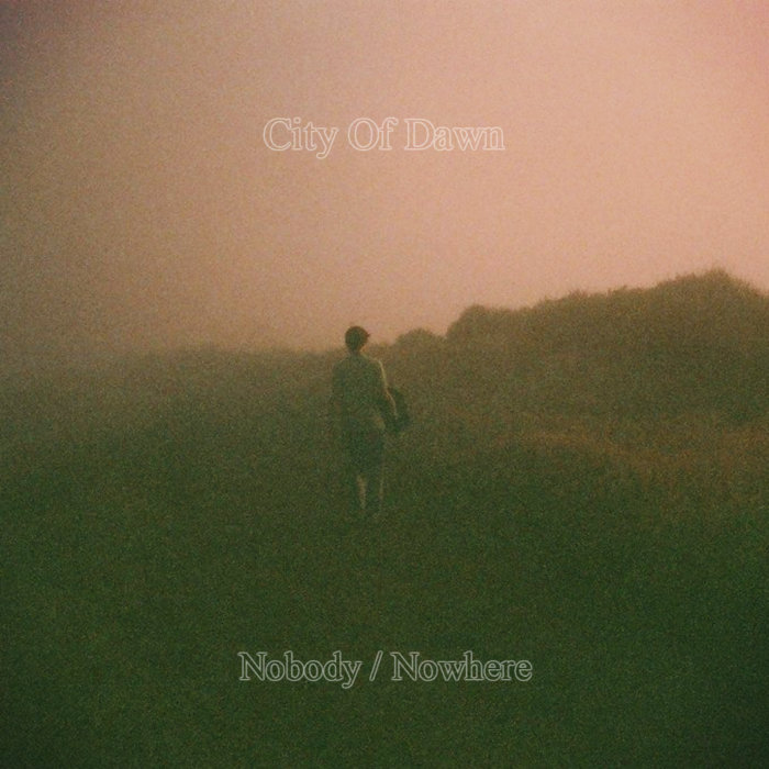 Nobody / Nowhere | City Of Dawn